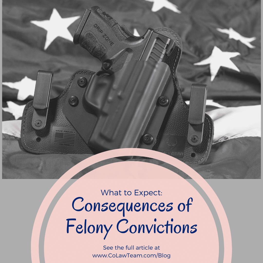 Consequences Of A Felony Conviction | Colorado Lawyer Team
